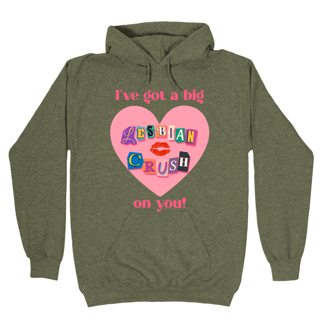 Ive Got A Big Lesbian Crush On You Hoodie – LookHUMAN